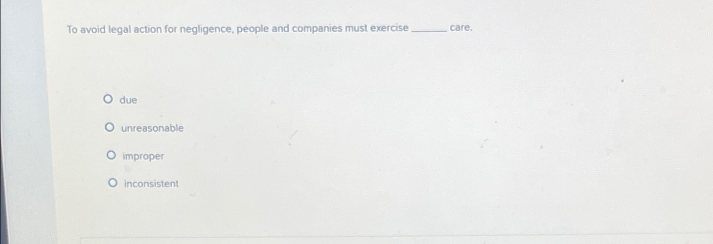 Solved To avoid legal action for negligence, people and | Chegg.com