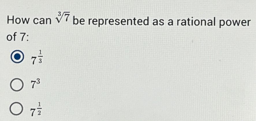 Solved How can 73 ﻿be represented as a rational power of 7 | Chegg.com
