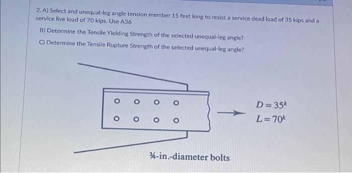 Solved 2. A) Select and unequal-leg angle tension member 15 | Chegg.com