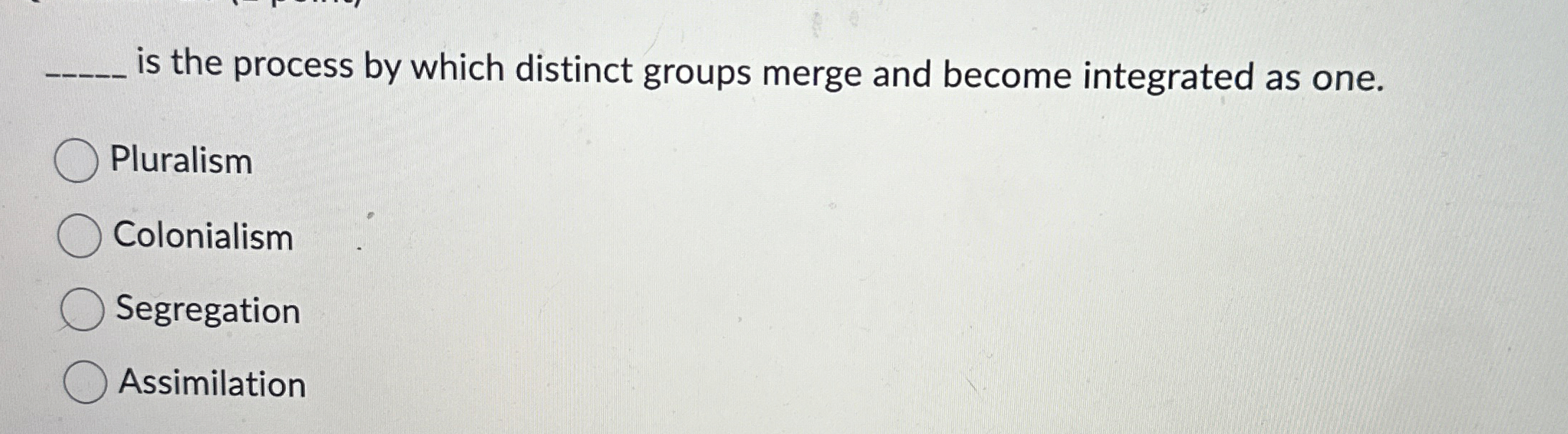 Solved is the process by which distinct groups merge and | Chegg.com