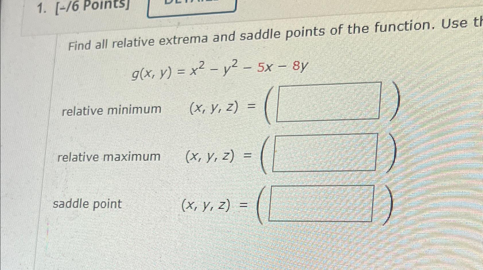 Solved Find all relative extrema and saddle points of the | Chegg.com