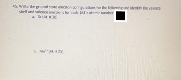 Solved 45. Write the ground state electron configurations | Chegg.com