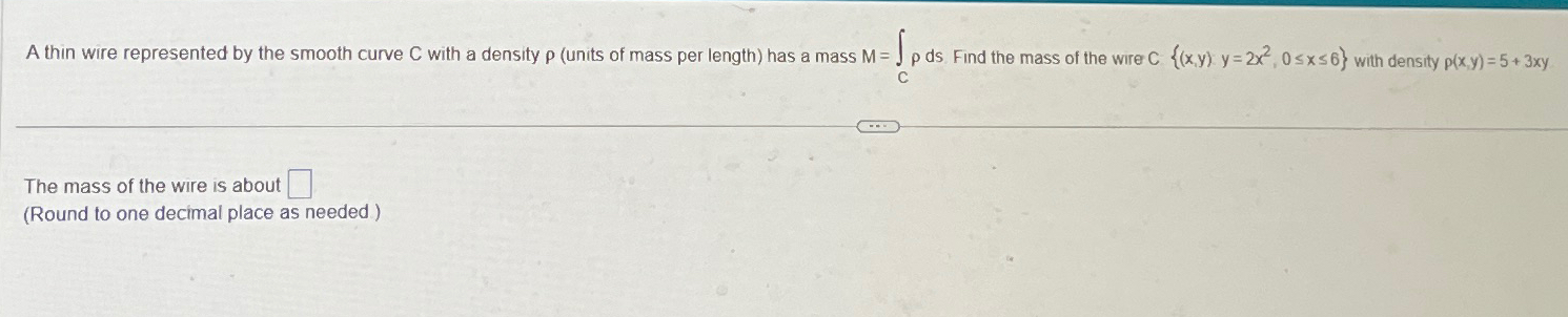 Solved A thin wire represented by the smooth curve C ﻿with a | Chegg.com
