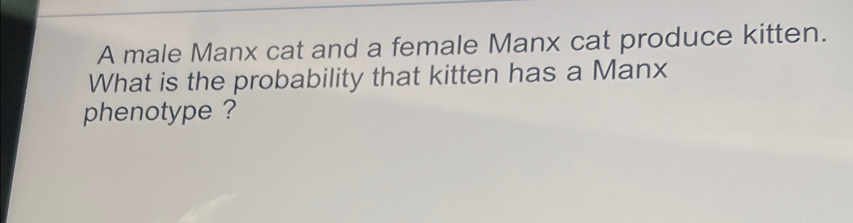 A male Manx cat and a female Manx cat produce kitten. | Chegg.com