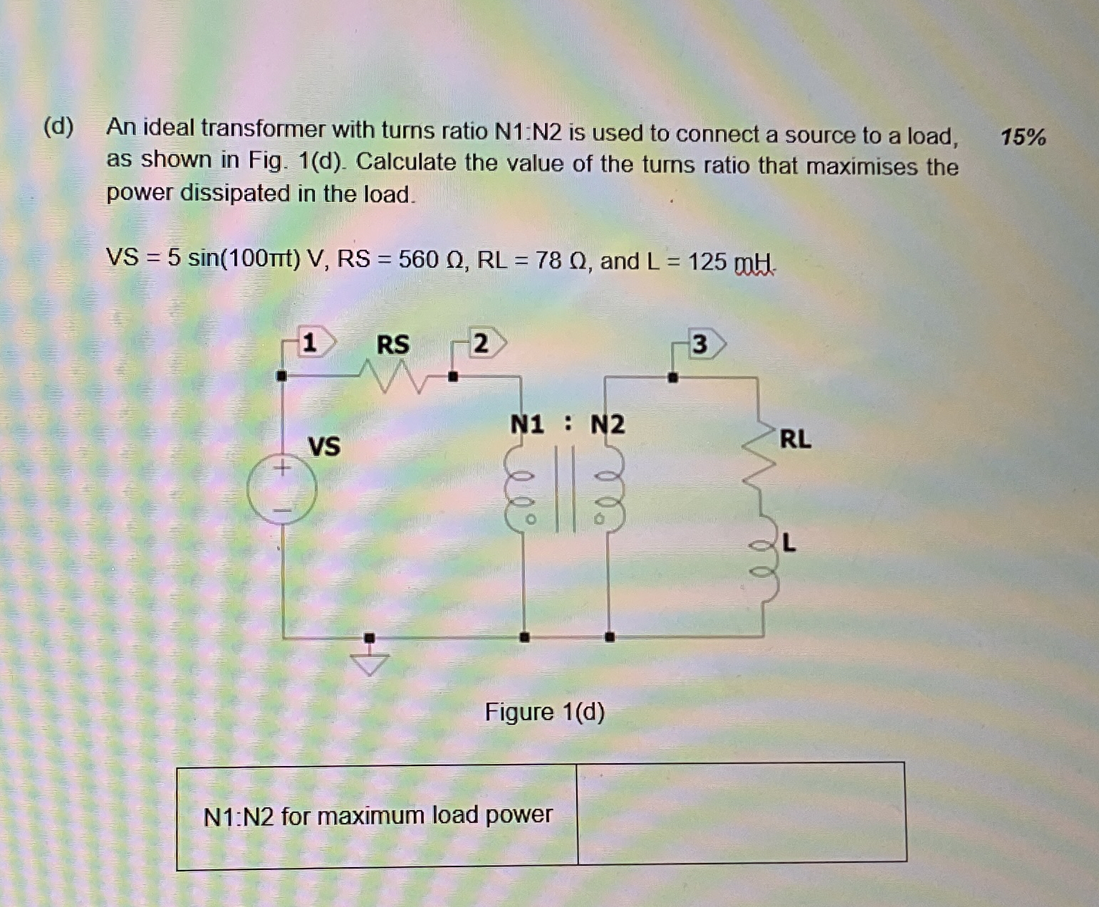 Solved (d) ﻿An ideal transformer with turns ratio N1:N2 ﻿is | Chegg.com