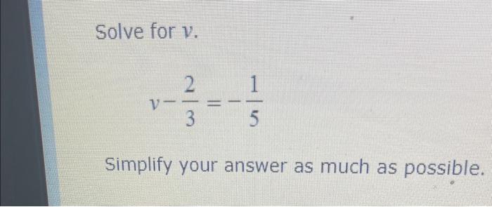 Solved Solve for ν. v−32=−51 Simplify your answer as much as | Chegg.com