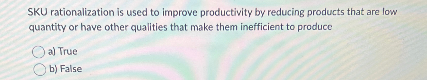 Solved SKU rationalization is used to improve productivity | Chegg.com
