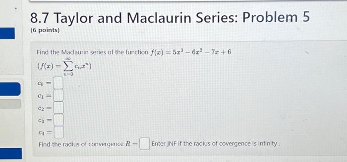 Solved 8.7 Taylor and Maclaurin Series: Problem 5 (6 points) | Chegg.com
