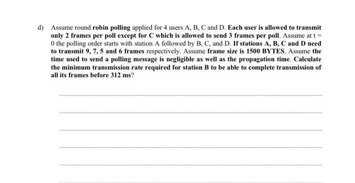 Solved d) Assume round robin polling applied for 4 users A, | Chegg.com