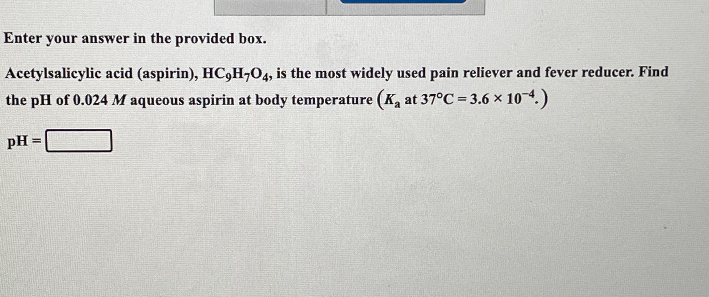 Solved Enter your answer in the provided box.Acetylsalicylic | Chegg.com
