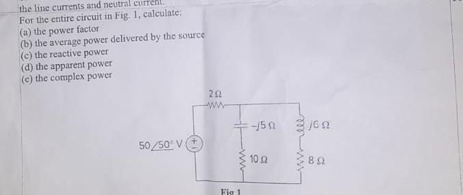 Solved the line currents and neutral current. For the entire | Chegg.com