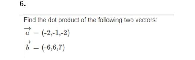 Solved Find the dot product of the following two vectors: | Chegg.com