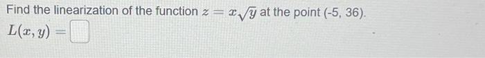 Solved Find the linearization of the function z=xy at the | Chegg.com