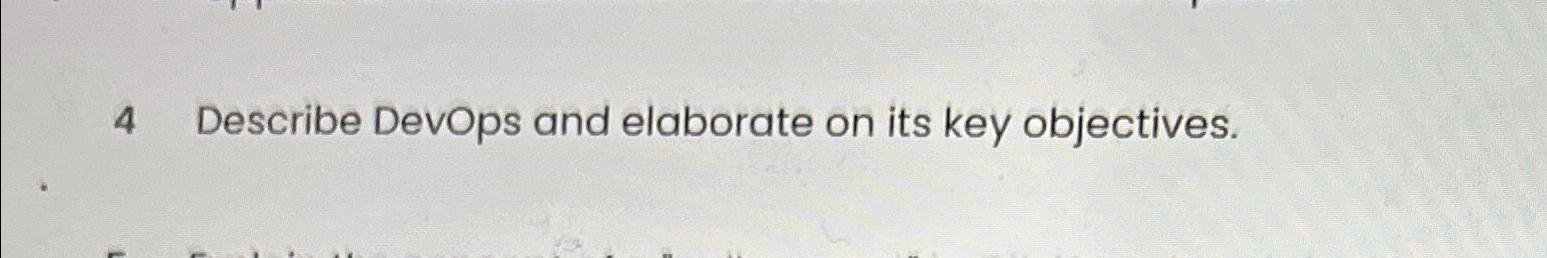 Solved 4 ﻿Describe Devops and elaborate on its key | Chegg.com