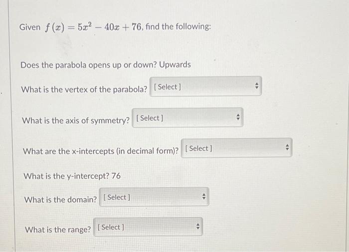 Solved Given f(x)=5x2−40x+76, find the following: Does the | Chegg.com