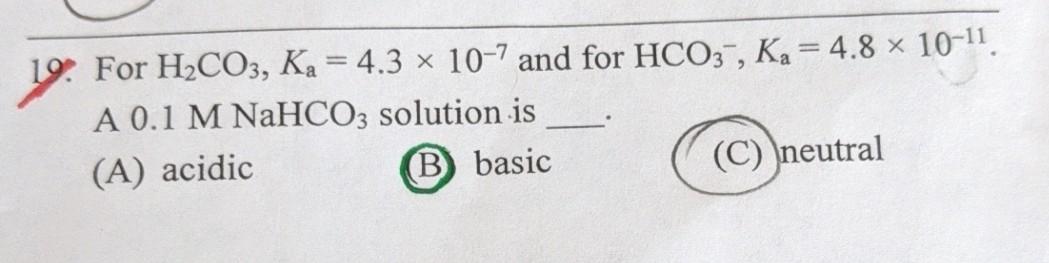 Solved 19. For H2CO3, Ka = 4.3 x 10-7 and for HCO3-, Ka = | Chegg.com