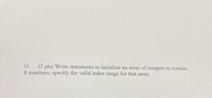 Solved 11. (5 pts) Write statements to initialize an array | Chegg.com