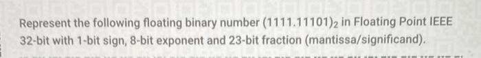 Solved Convert the floating binary number (11001.1010)2 to | Chegg.com