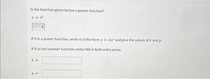 Solved Is the function given below a power function? y=4x If | Chegg.com