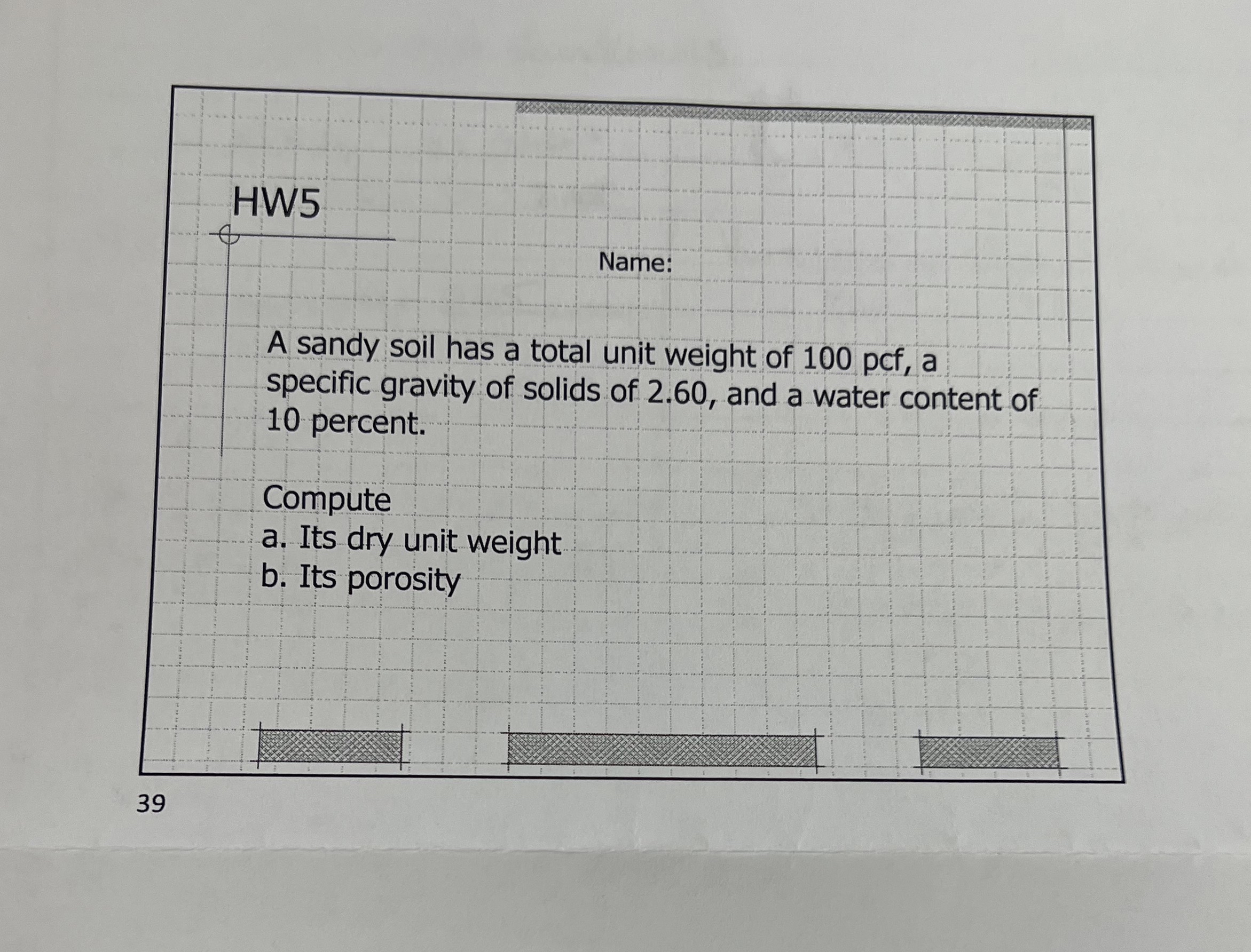 Solved HW5Name:A sandy soil has a total unit weight of 100 | Chegg.com