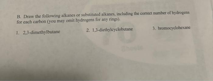 Solved B. Draw the following alkanes or substituted alkanes, | Chegg.com