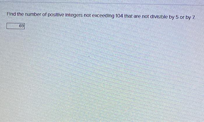 Solved Find the number of positive integers not exceeding | Chegg.com