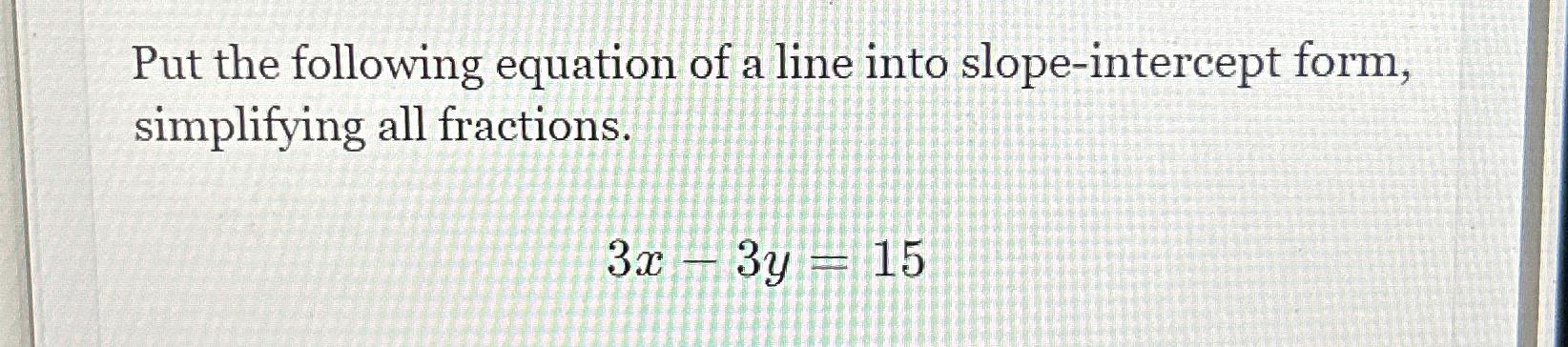 Solved Put the following equation of a line into | Chegg.com