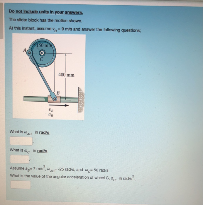 Solved Do not include units in your answers. The slider | Chegg.com