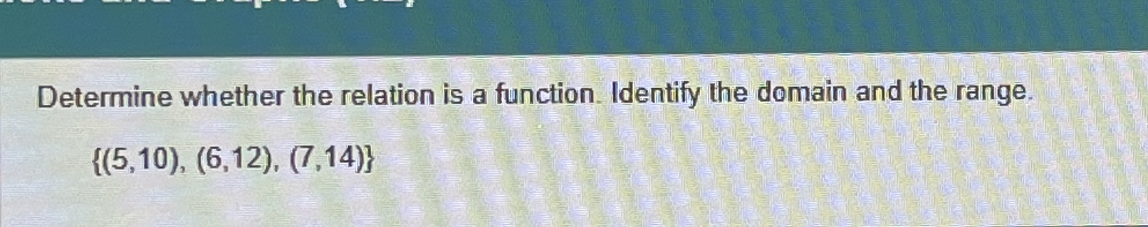 Solved Determine whether the relation is a function. | Chegg.com