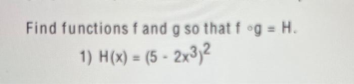 Solved Find Functions F And G So That F∘g H 1