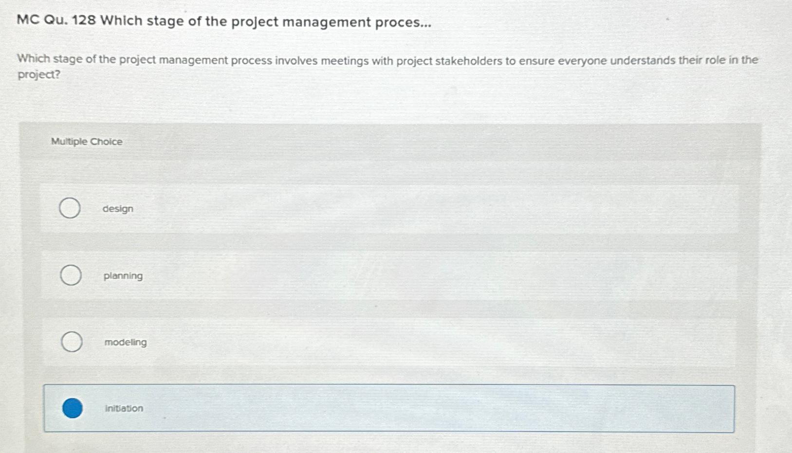 Solved MC Qu. 128 ﻿Which stage of the project management | Chegg.com