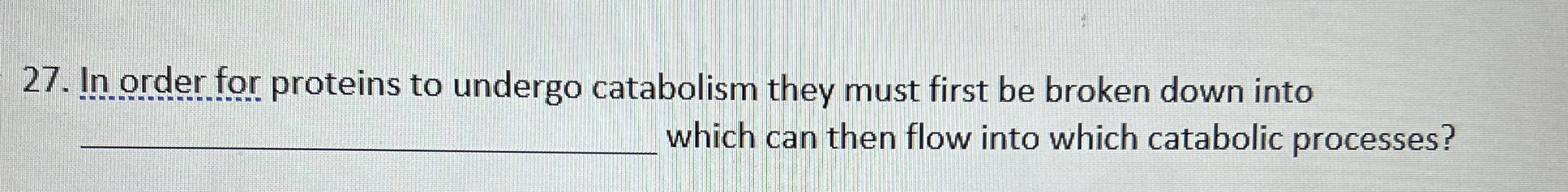 Solved In order for proteins to undergo catabolism they must | Chegg.com