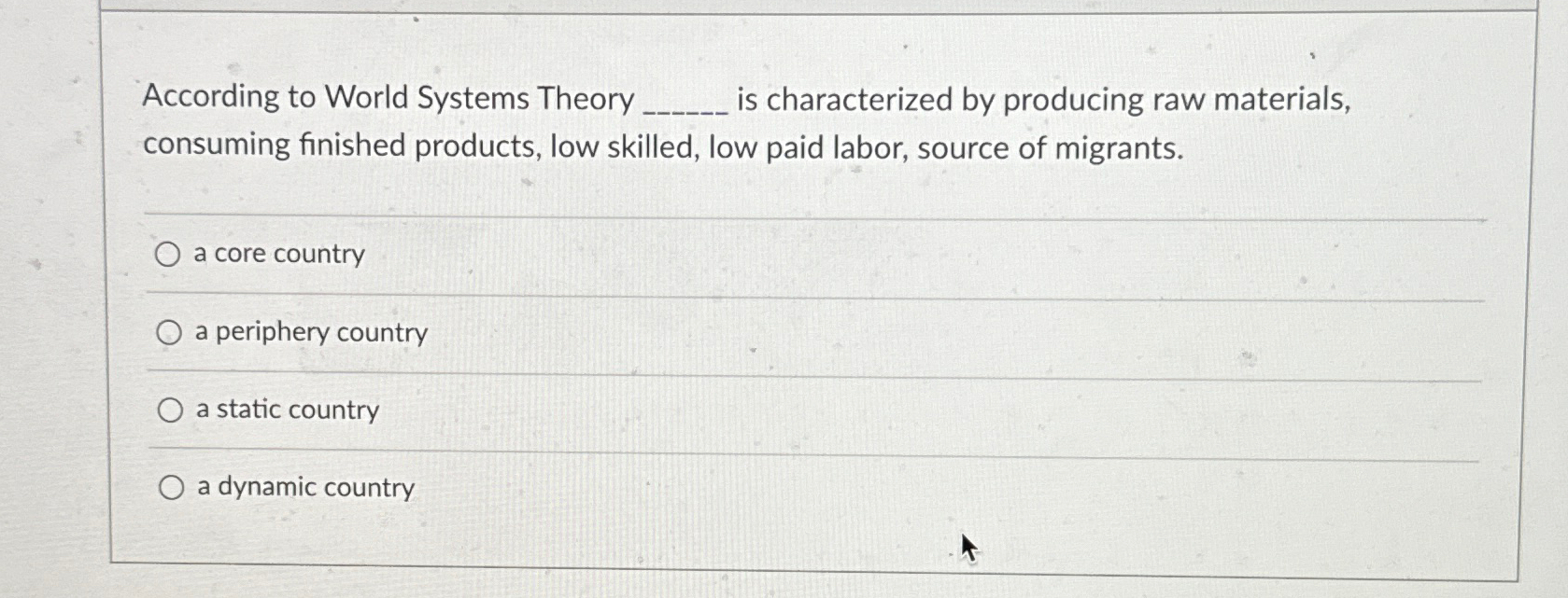 Solved According to World Systems Theory is characterized by | Chegg.com