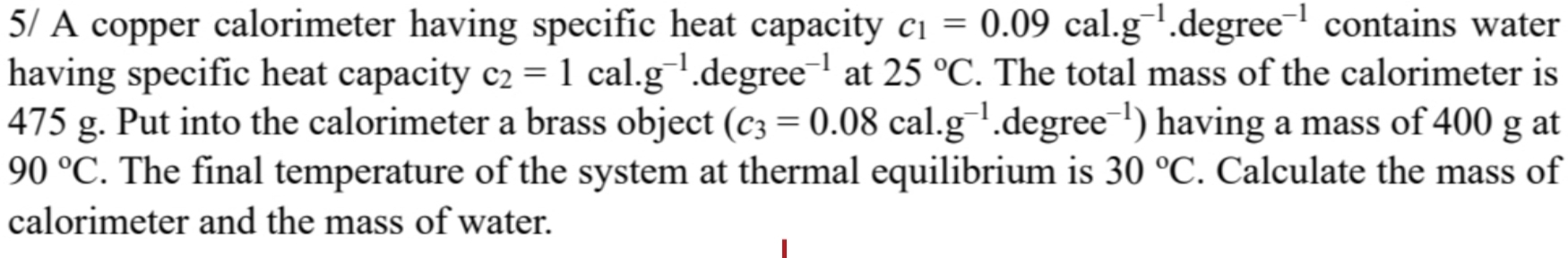 Solved 475g. ﻿Put into the calorimeter a brass object | Chegg.com