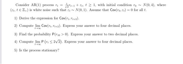 Solved Consider AR(1) process rt = 1/√2 rt−1 +εt, t ≥ 1, | Chegg.com