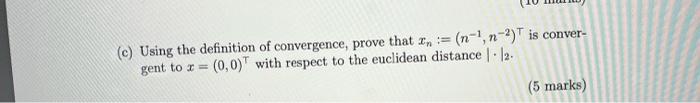 Solved (c) Using the definition of convergence, prove that | Chegg.com