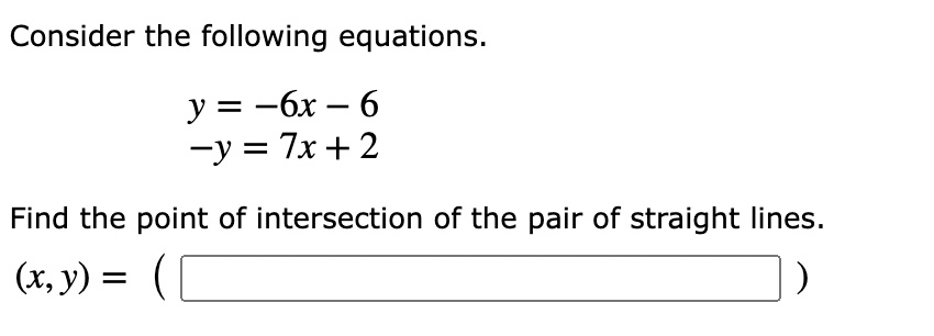 Solved Consider the following equations.y=-6x-6-y=7x+2Find | Chegg.com