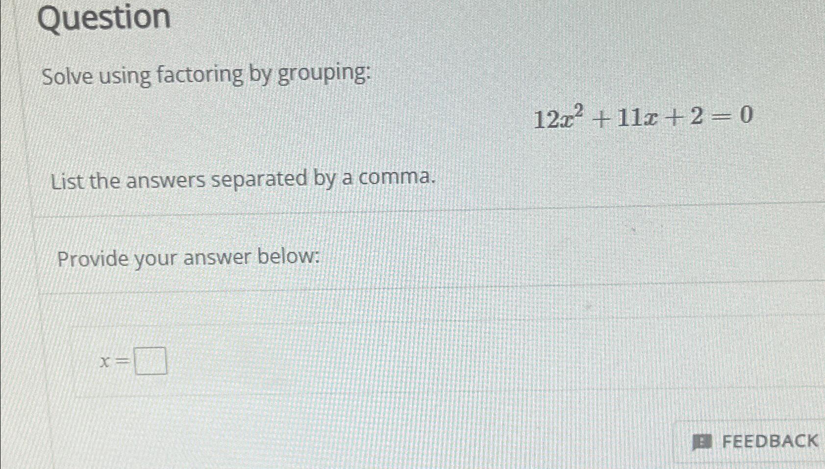 Solved QuestionSolve using factoring by | Chegg.com