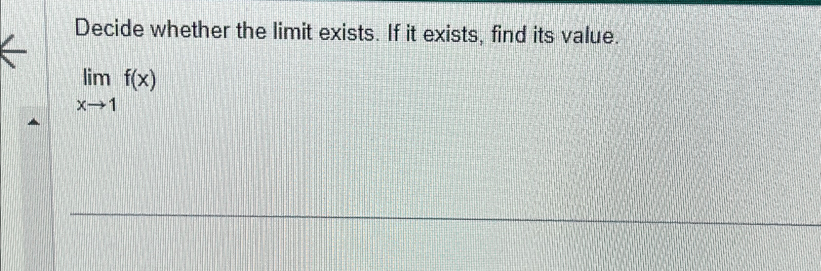 Solved Decide Whether The Limit Exists If It Exists Find