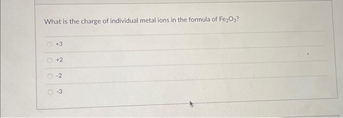 Solved What is the charge of individual metal ions in the | Chegg.com