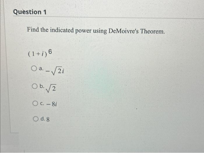 Solved Find the indicated power using DeMoivre's Theorem. | Chegg.com