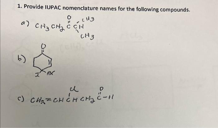 [Solved]: 1. Provide IUPAC nomenclature names for the follo