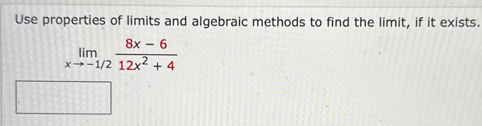 Solved Use properties of limits and algebraic methods to | Chegg.com