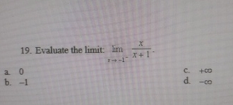 Solved Evaluate the limit: limx→-1-xx+1.a. 0c. +∞b. -1d. -∞ | Chegg.com