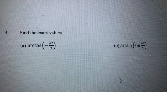 Solved 9. Find the exact values. (a) arccos (b) arcsin (sin | Chegg.com