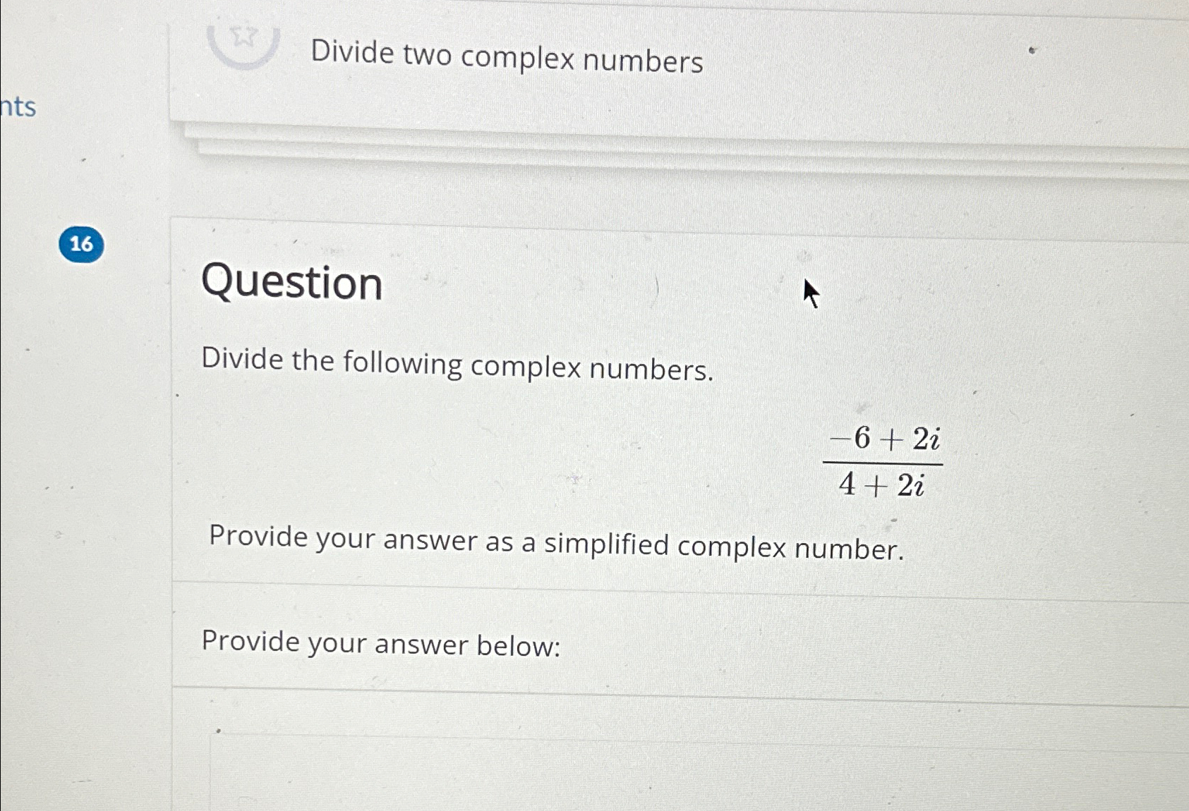 Solved Divide two complex numbers16QuestionDivide the | Chegg.com