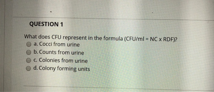 Solved QUESTION 1 What does CFU represent in the formula | Chegg.com