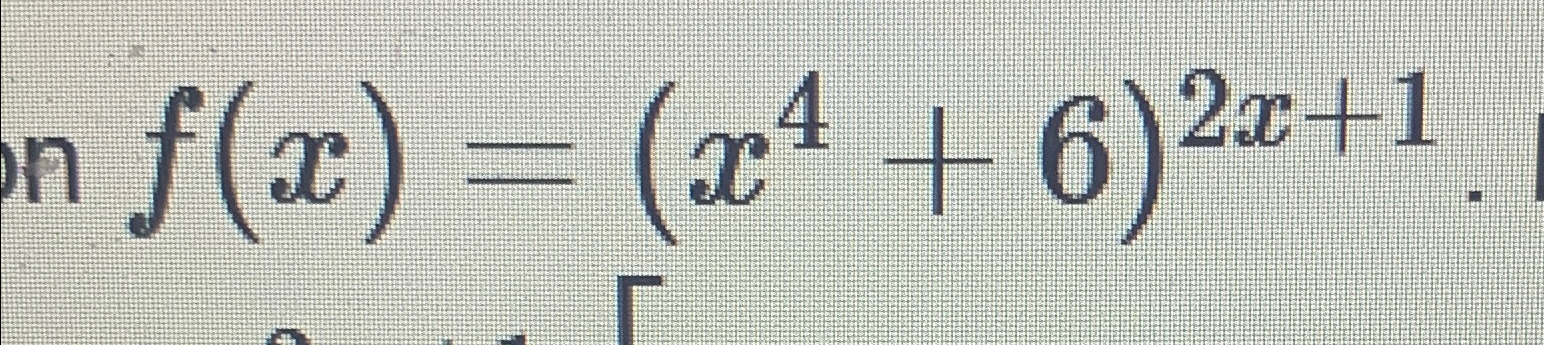 Solved Find first derivative of: f(x)=(x4+6)2x+1 | Chegg.com