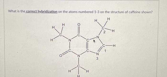 Solved What is the correct hybridization on the atoms | Chegg.com