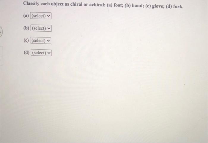 Solved Classify each object as chiral or achiral: (a) foot; | Chegg.com